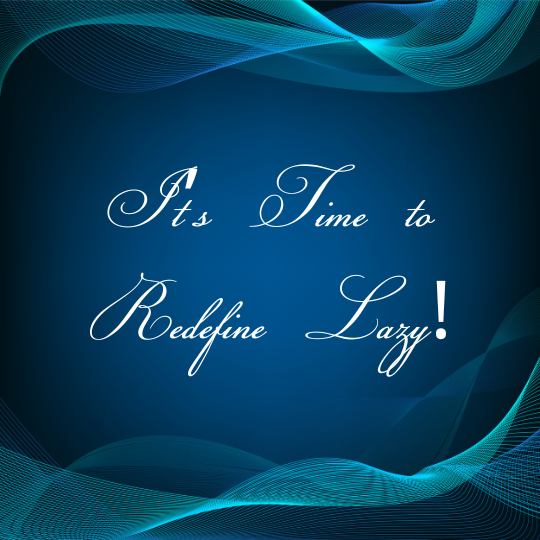 It's Time to Re-Define Lazy: Embracing the Wisdom of the Projector ...